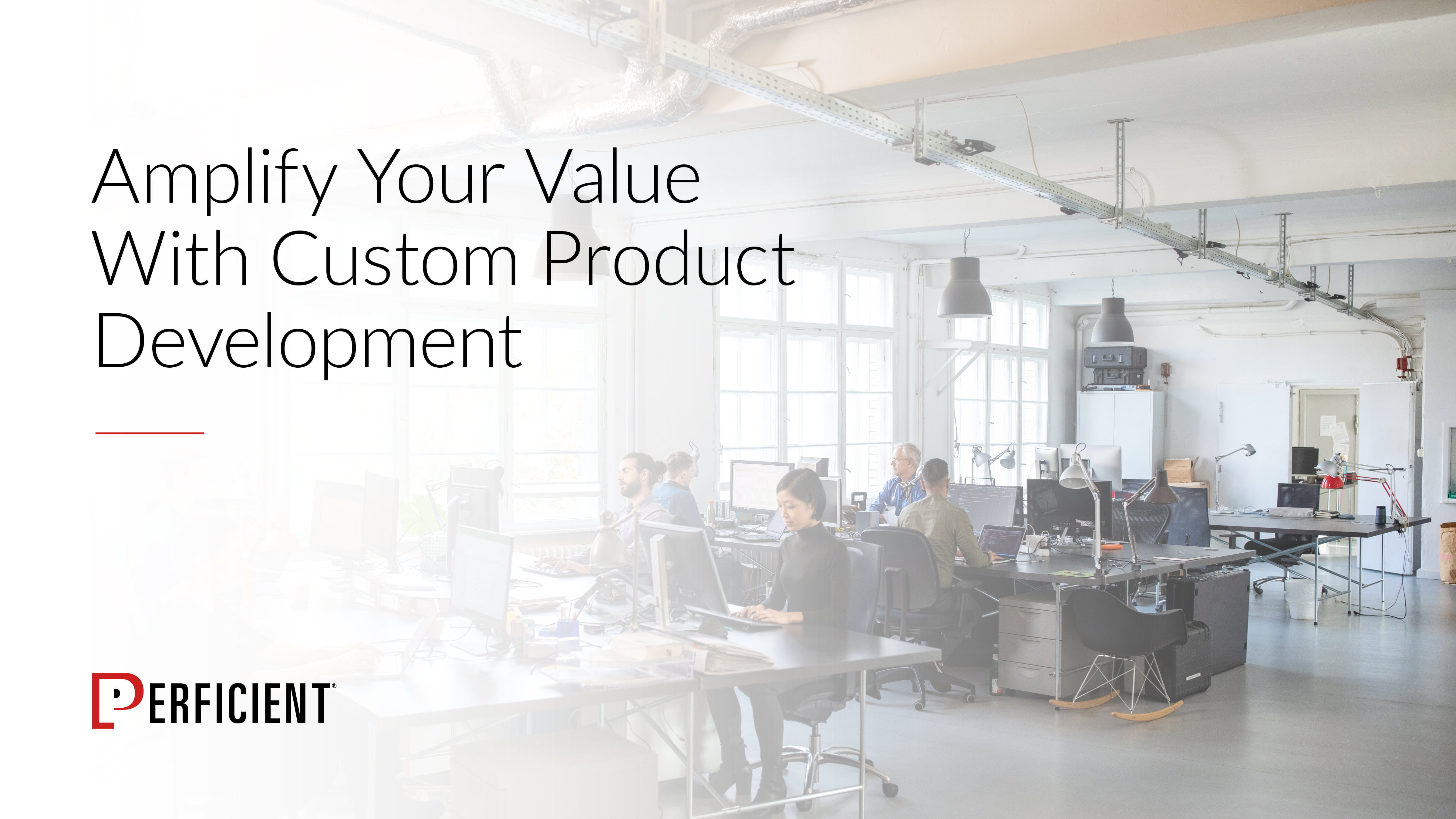 Amplify Your Value With Custom Product Development, a Guide / Perficient Amplify Your Value With Custom Product Development, a Guide / Perficient